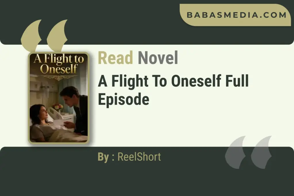 A Flight to Oneself Novel By ReelShort Read Reviews | Babasmedia