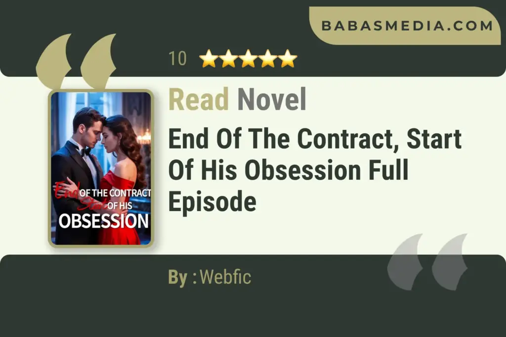 End of the Contract, Start of His Obsession Novel By Webfic Read ...