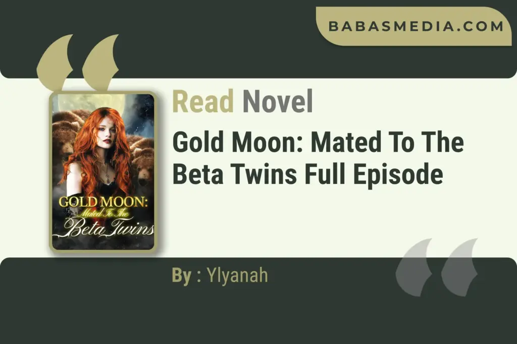 Gold Moon: Mated To The Beta Twins Novel By Ylyanah Read Reviews ...