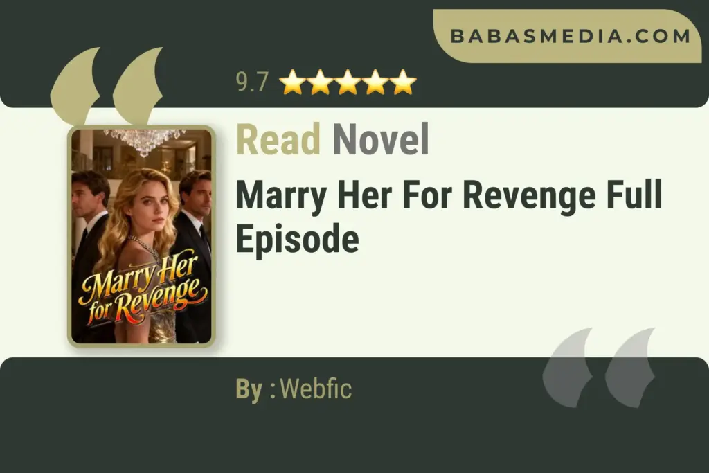 Marry Her for Revenge Novel By Webfic Read Reviews | Babasmedia