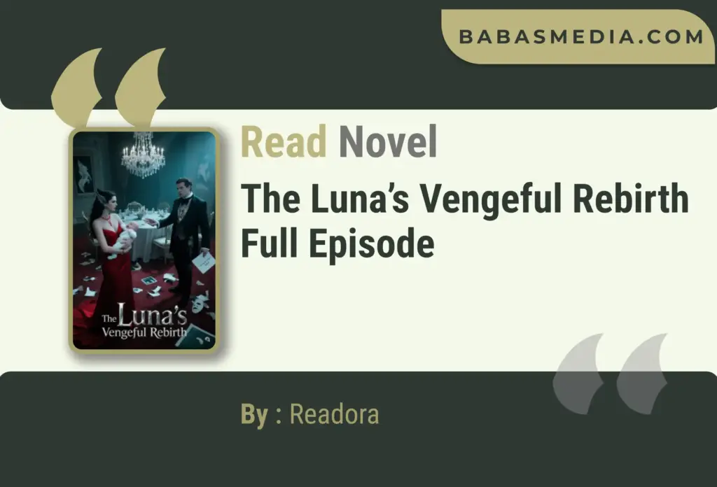 The Luna’s Vengeful Rebirth Novel By Readora Read Reviews | Babasmedia