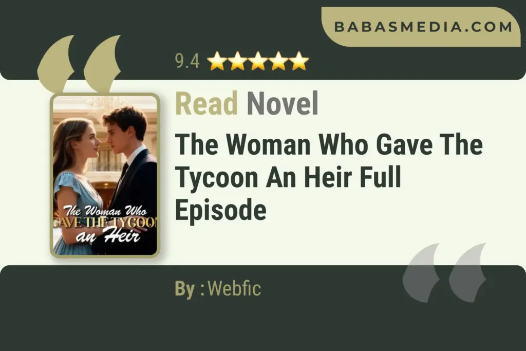 The Woman Who Gave the Tycoon an Heir Novel By Webfic Read Reviews ...