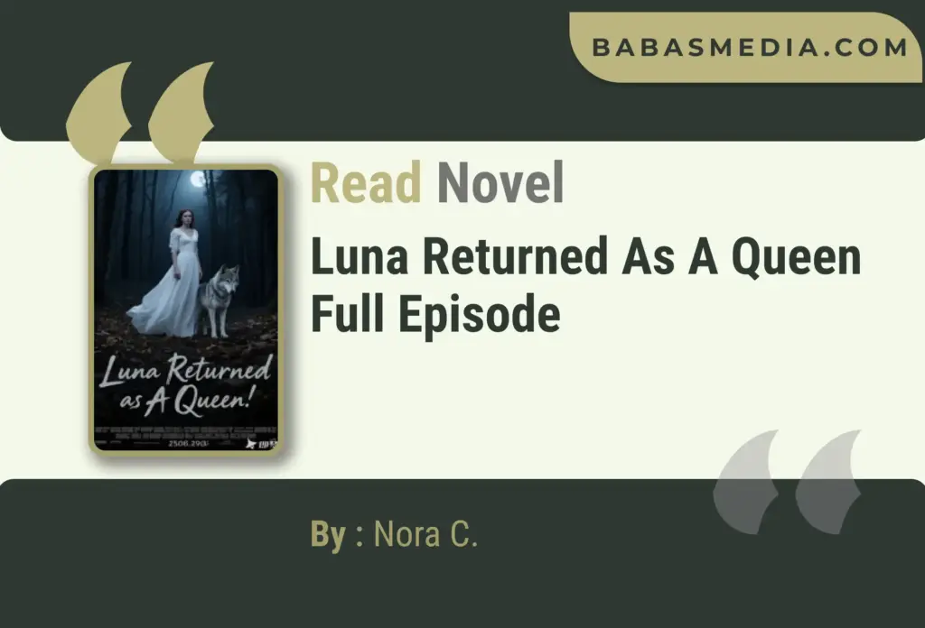 Luna Returned as A Queen Novel By Nora C. Read Reviews | Babasmedia